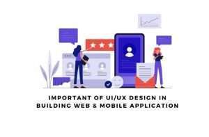 Significance of UI / UX design in web developments